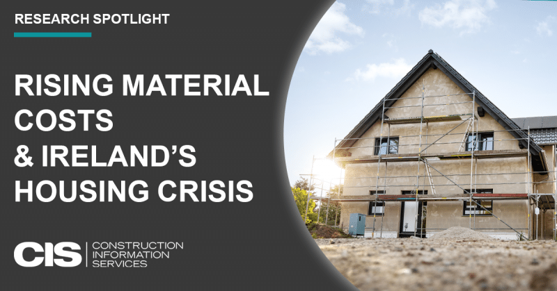 Rising Material Costs and Ireland’s Housing Crisis – Construction Information Services (CIS)
